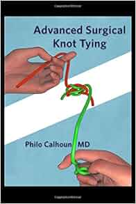 Advanced Surgical Knot Tying: 9781519099051: Medicine & Health Science ...