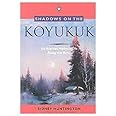 Shadows on the Koyukuk: An Alaskan Native's Life Along the River ...