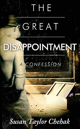 The Great Disappointment: A Confession: Chehak, Susan Taylor ...