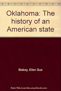 Oklahoma: The history of an American... book by Ellen S. Blakey
