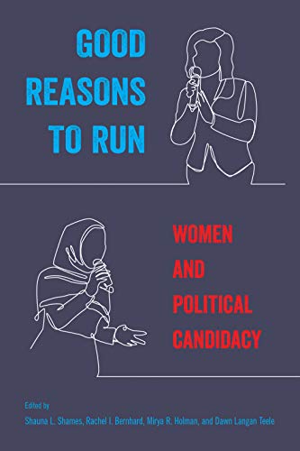 Good Reasons to Run: Women and Political Candidacy: Shames, Shauna L ...