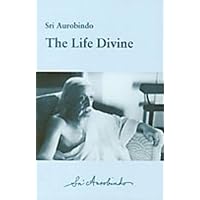 The Life Divine: Sri Aurobindo: 9780941524612: Amazon.com: Books