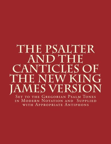 The Psalter and the Canticles of the New King James Version: Set to the ...