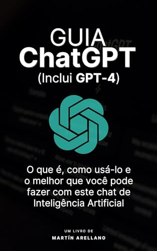 Guia ChatGPT: O que é, como usá-lo e o melhor que você pode fazer com este chat de Inteligência ...