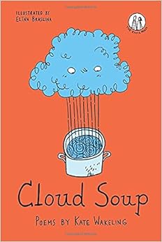 Cloud Soup: Poems for Children: Kate Wakeling: 9781912915743: Amazon ...