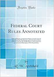 Federal Court Rules Annotated: Rules of Practice in the United States ...