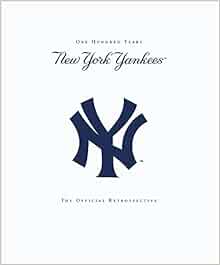 New York Yankees: New York Yankees - 100 Years - The Official ...