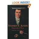 Stephen F. Austin: Empresario of Texas: Professor Gregg Cantrell, Gregg ...