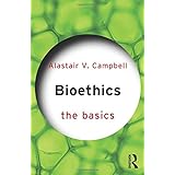 Bioethics: The Basics: The Basics: 9780415790314: Medicine & Health ...