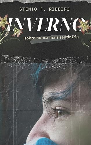 INVERNO: sobre nunca mais sentir frio - eBook, Resumo, Ler Online e PDF - por F. Ribeiro, Stênio
