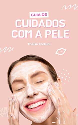 Guia de cuidados com a pele - eBook, Resumo, Ler Online e PDF - por Fortuni, Thaisa