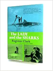 The lady and the sharks: Clark, Eugenie: Amazon.com: Books