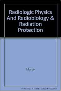 Mosby's Radiography Online: Radiologic Physics and Radiobiology ...