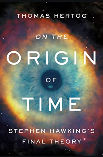 On the Origin of Time: Stephen Hawking's Final Theory : Hertog, Thomas ...