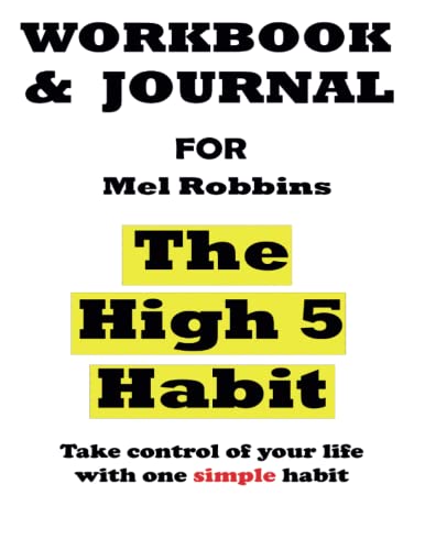 Workbook and journal for Mel Robbins The High 5 Habit: Take Control of Your Life with One Simple ...