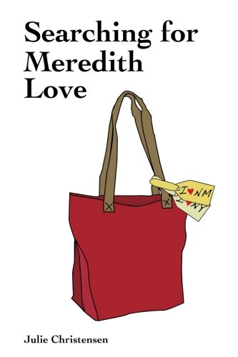 Searching For Meredith Love: Christensen, Julie, Maginn, Jennifer ...