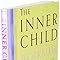 The Inner Child Workbook: What to do with your past when it just won't ...