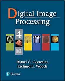 Digital Image Processing: Gonzalez, Rafael, Woods, Richard ...