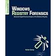 Windows Registry Forensics: Advanced Digital Forensic Analysis of the Windows Registry: Carvey ...