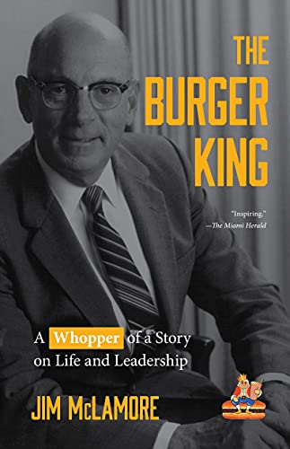 The Burger King: A Whopper of a Story on Life and Leadership (For Fans ...