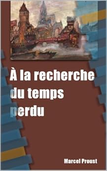Amazon.com: A la recherche du temps perdu (les sept volumes) (French Edition) eBook: Marcel ...