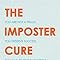 The Imposter Cure: Escape the mind-trap of imposter syndrome: Hibberd ...
