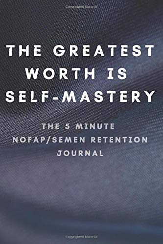 NoFap Journal: The Ultimate Men's Guide To No Fap Semen Retention ...