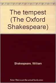 The tempest (The Oxford Shakespeare): Shakespeare, William ...