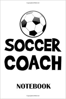 Soccer Coach Notebook: ruled paper -120 pages - journal - 6x9 inches ...