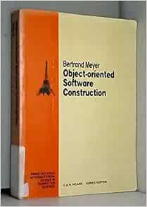 Object-Oriented Software Construction (Prentice-Hall International ...