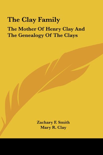 The Clay Family: The Mother Of Henry Clay And The Genealogy Of The ...