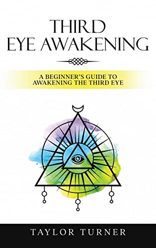 Amazon.com: Third Eye Awakening: A Beginner's Guide to Awakening the ...