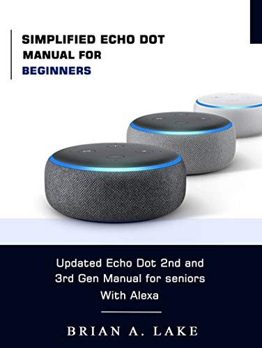 Read SIMPLIFIED ECHO DOT MANUAL FOR BEGINNERS Updated Amazon Echo Dot Read SIMPLIFIED ECHO DOT MANUAL FOR BEGINNERS Updated Amazon Echo Dot