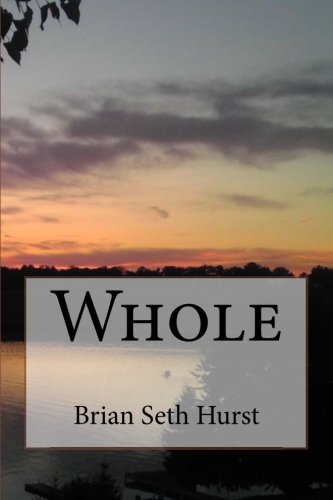 Whole: Hurst, Brian Seth: 9781480192782: Amazon.com: Books