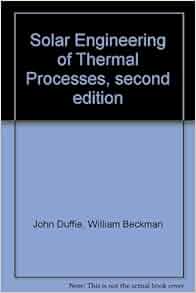 Solar Engineering of Thermal Processes, second edition: Amazon.com: Books