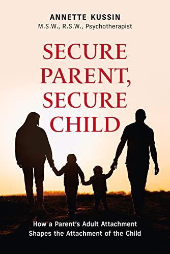 Amazon.com: Secure Parent, Secure Child: How a Parent's Secure ...