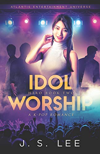Idol Worship (A K-Pop Romance) (H3RO): Lee, J. S., Lee, Ji Soo ...