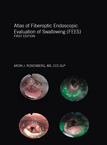 Atlas of Fiberoptic Endoscopic Evaluation of Swallowing (FEES ...