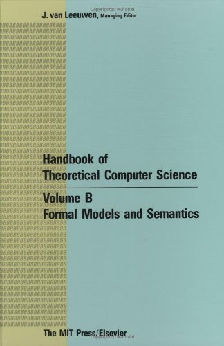 Handbook of Theoretical Computer Science, Vol. B: Formal Models and Semantics: van Leeuwen, Jan ...