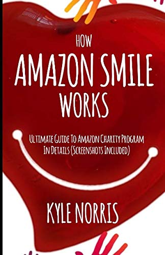Download: HOW AMAZON SMILE WORKS: Ultimate Guide To Amazon Charity ...