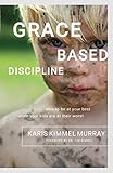Grace Based Parenting: Tim Kimmel: 8601406304475: Books - Amazon.ca