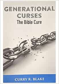 Generational Curses: The Bible Cure: Curry Blake: Amazon.com: Books