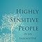 Highly Sensitive People in an Insensitive World: How to Create a Happy ...
