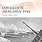 Operation Dragoon 1944: France’s other D-Day (Campaign): Zaloga, Steven ...
