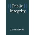 Public Integrity: Dobel, Prof J. Patrick Patrick: 9780801869167: Amazon ...