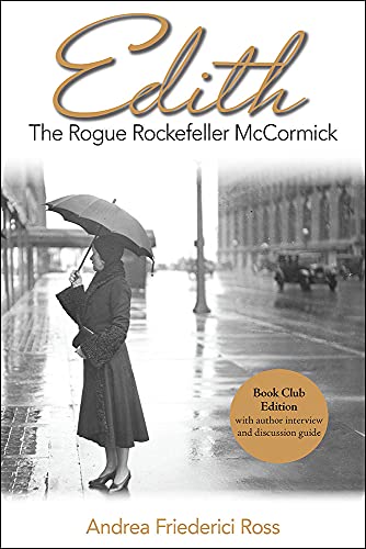 Edith: The Rogue Rockefeller McCormick: Ross, Andrea Friederici ...