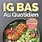 Amazon.fr - IG Bas au Quotidien: Plus de 150 Recettes IG Bas Faciles et ...