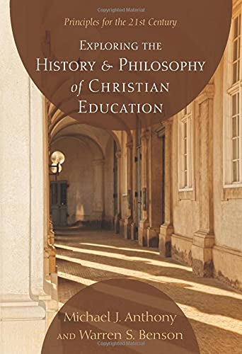 Exploring the History and Philosophy of Christian Education: Principles ...