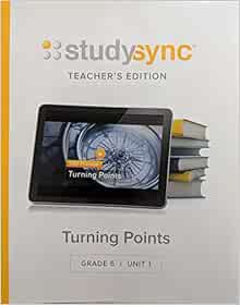 Studysync Teacher's Edition: Turning Points, Grade 6 Unit 1 ...