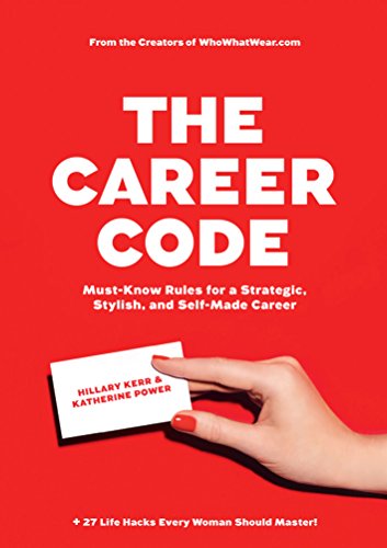 The Career Code: Must-Know Rules for a Strategic, Stylish, and Self ...